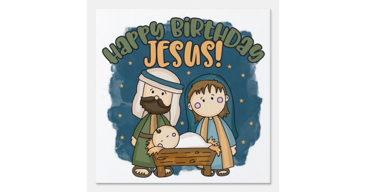 Happy Birthday Jesus Yard Sign | Zazzle