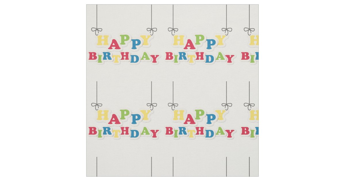 Happy Birthday Letters Fabric | Zazzle