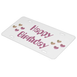 Happy Birthday License Plate by dalDesignNZ | Zazzle