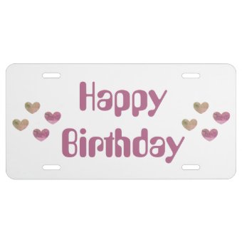 Happy Birthday License Plate by dalDesignNZ | Zazzle