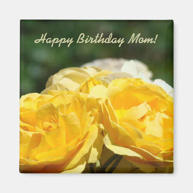 Happy Birthday Mom! magnet Yellow Roses Garden | Zazzle