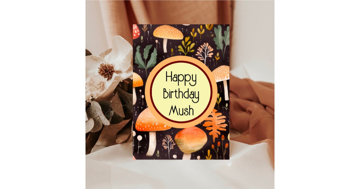 Happy Birthday Mush Card | Zazzle