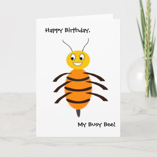 Happy Birthday, My Busy Bee! Card | Zazzle.com