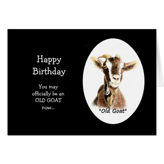 Happy Birthday Officially Old Goat we love Card | Zazzle.com
