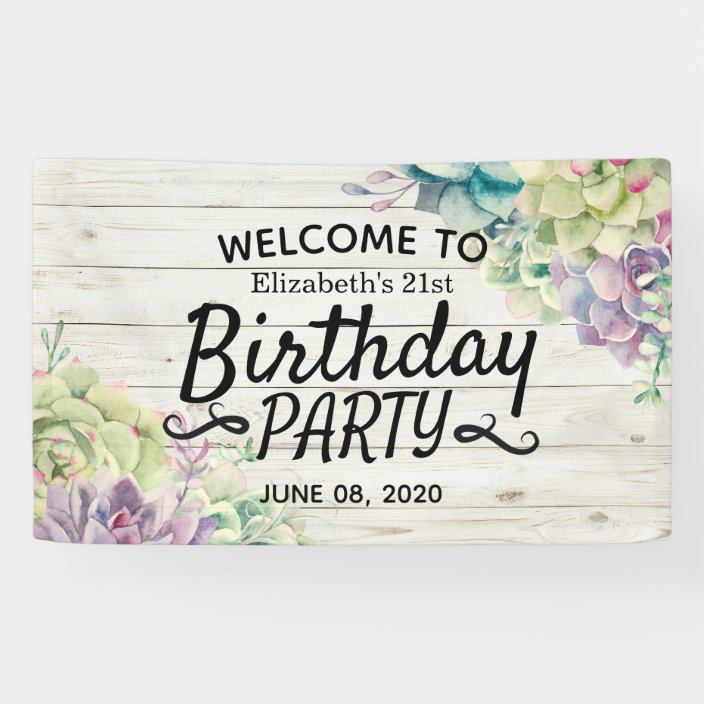 Happy Birthday Party Succulent Rustic Wood Welcome Banner | Zazzle.com