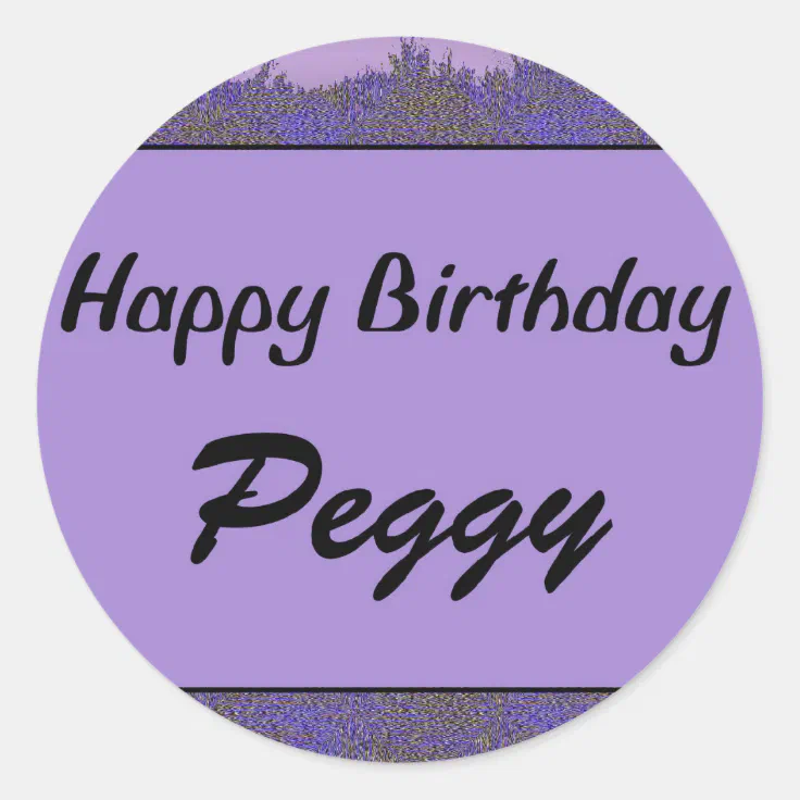 Happy Birthday Peggy Classic Round Sticker | Zazzle