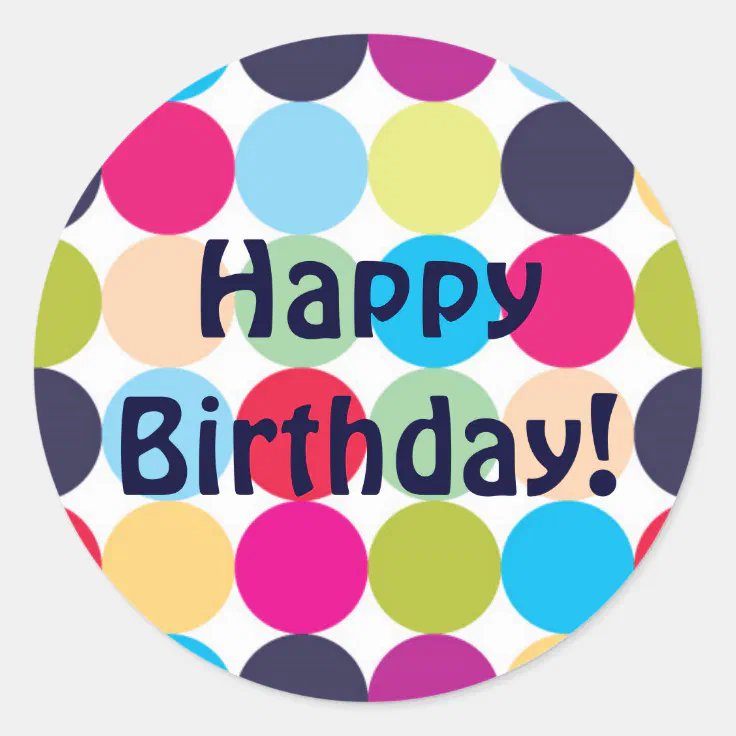 Happy Birthday - Round Sticker | Zazzle