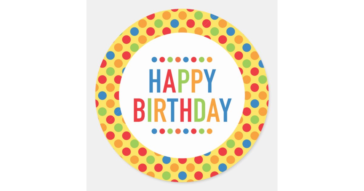 Happy Birthday Round Sticker | Zazzle