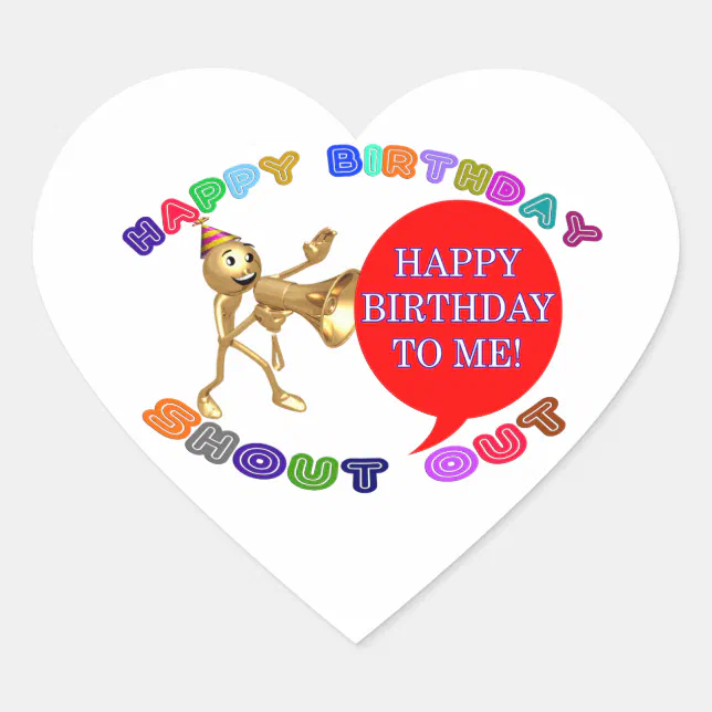 Happy Birthday Shoutout Happy Birthday To Me! Heart Sticker | Zazzle