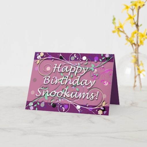 Happy Birthday Snookums! Card | Zazzle