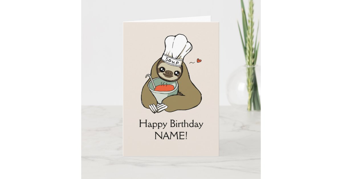 Happy Birthday Soup Sloth Card Customized Template | Zazzle