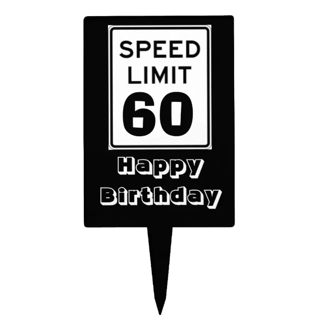 Happy Birthday Speed Limit 60 Sign - Cake Topper | Zazzle