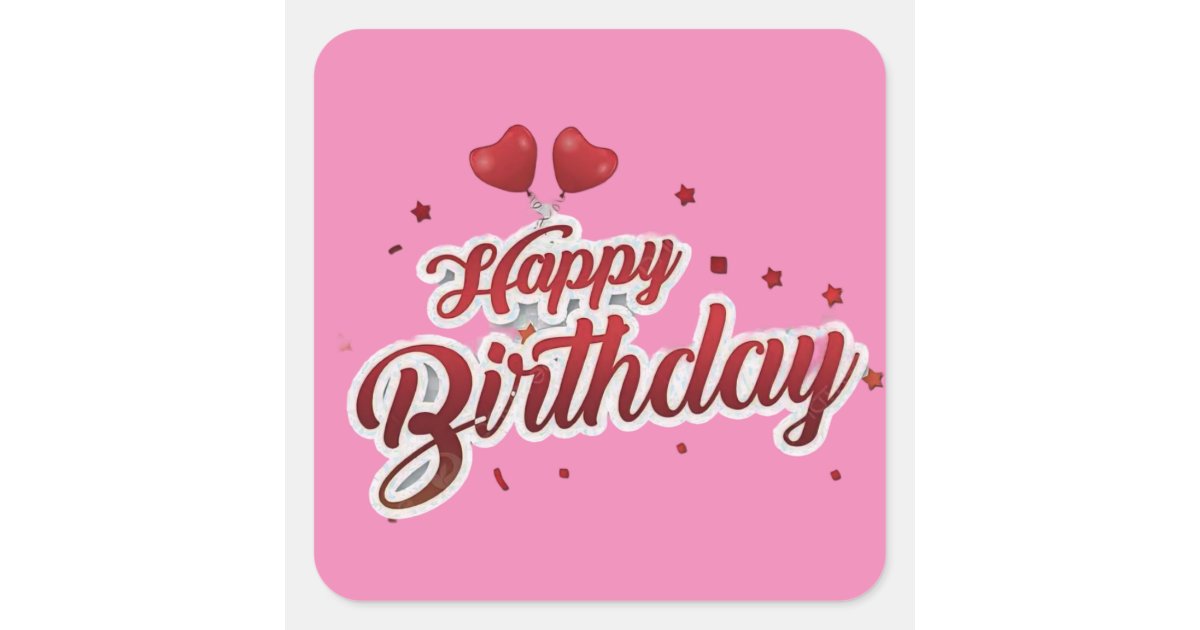 Happy Birthday Square Sticker Zazzle