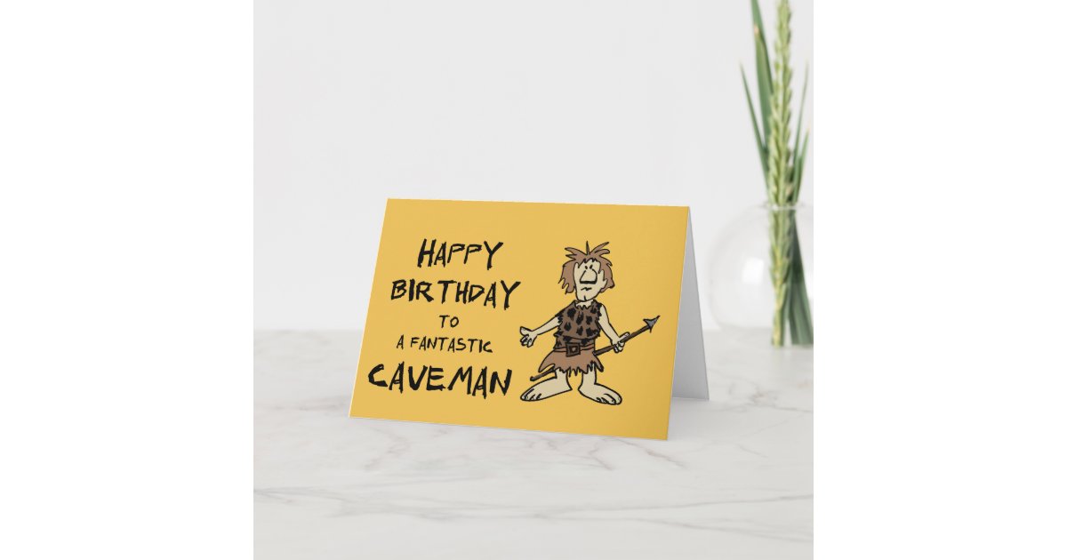 Happy Birthday to a fantastic caveman card | Zazzle