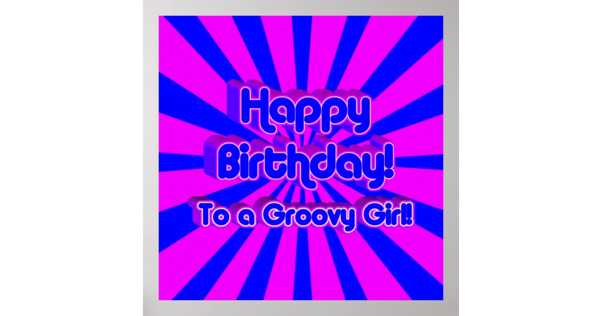 Happy Birthday to a Groovy Girl! Poster | Zazzle