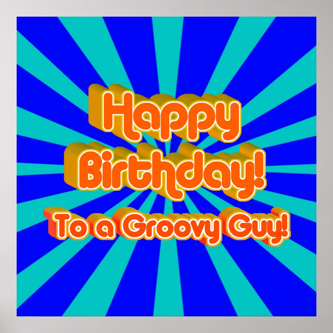Happy Birthday to a Groovy Guy Poster | Zazzle