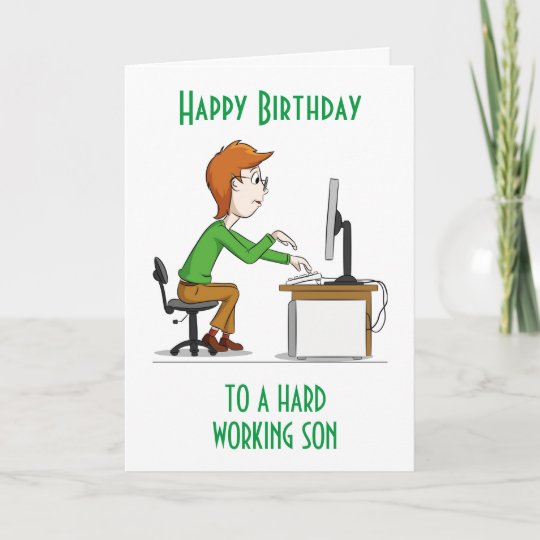 HAPPY BIRTHDAY to a hard working "SON" CARD | Zazzle.com
