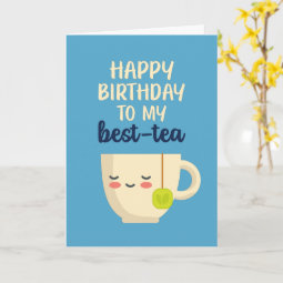 Happy Birthday To My Best Tea Funny Birthday Card | Zazzle