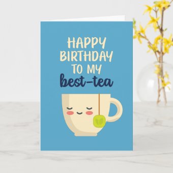 Happy Birthday To My Best Tea Funny Birthday Card | Zazzle