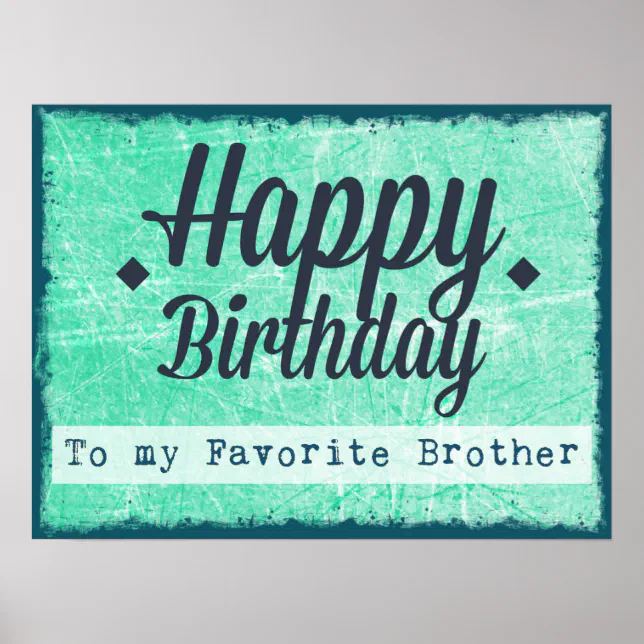 Happy Birthday to my Favorite Brother Poster | Zazzle