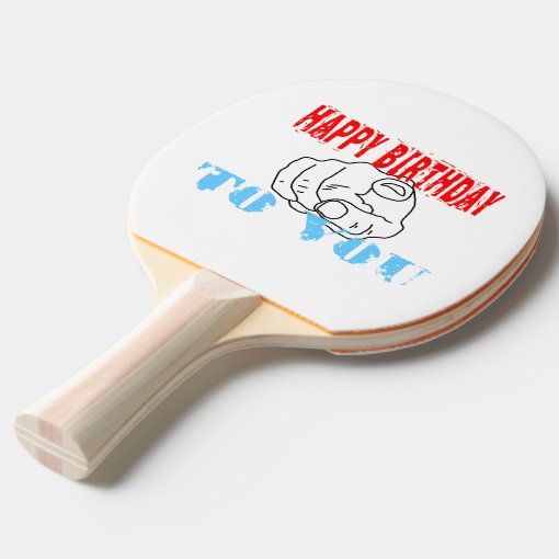 Happy Birthday To You Ping-Pong Paddle | Zazzle