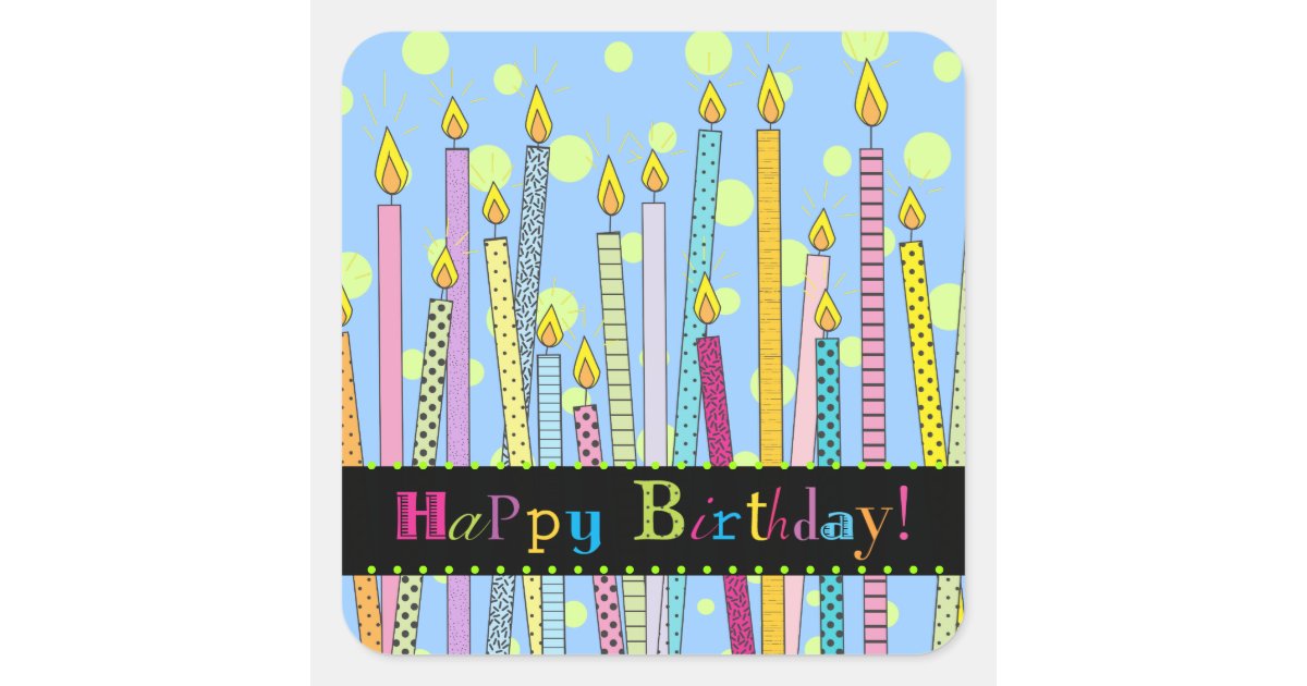 Happy Birthday with Candles Galore! Square Sticker | Zazzle
