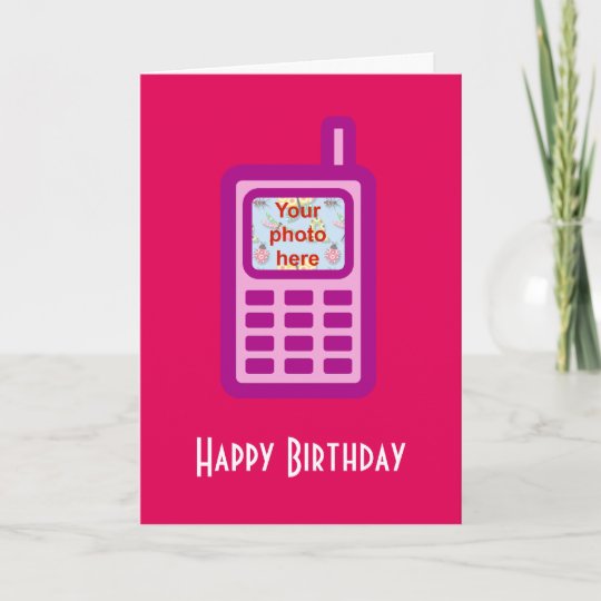 Happy Birthday with pink cell phone add photo Card | Zazzle.com