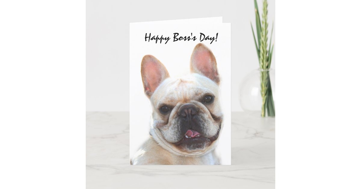 Happy Boss's Day French Bulldog greeting card | Zazzle