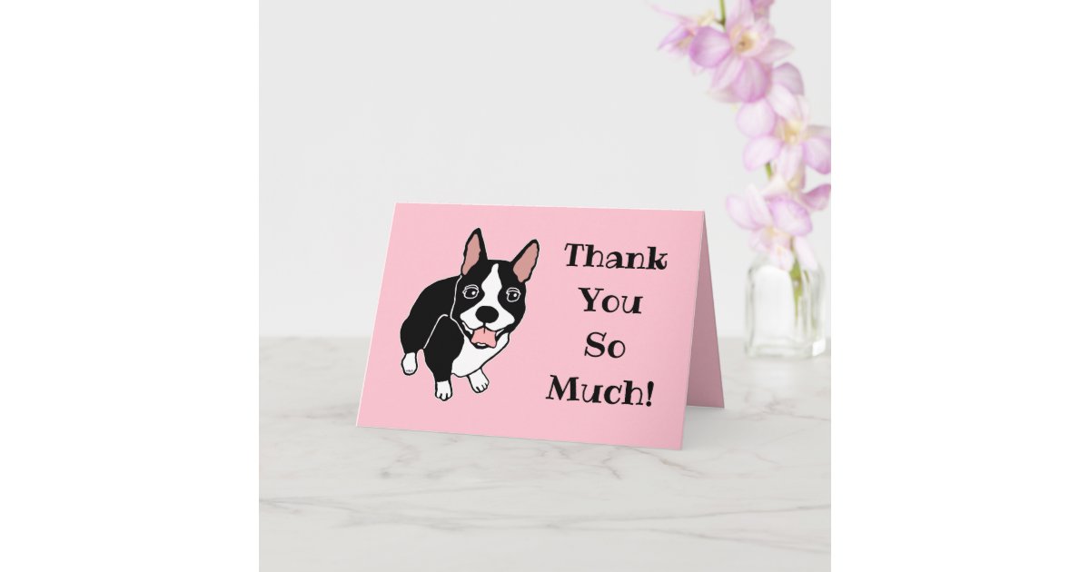 Happy Boston Terrier Thank You So Much Greeting Card | Zazzle
