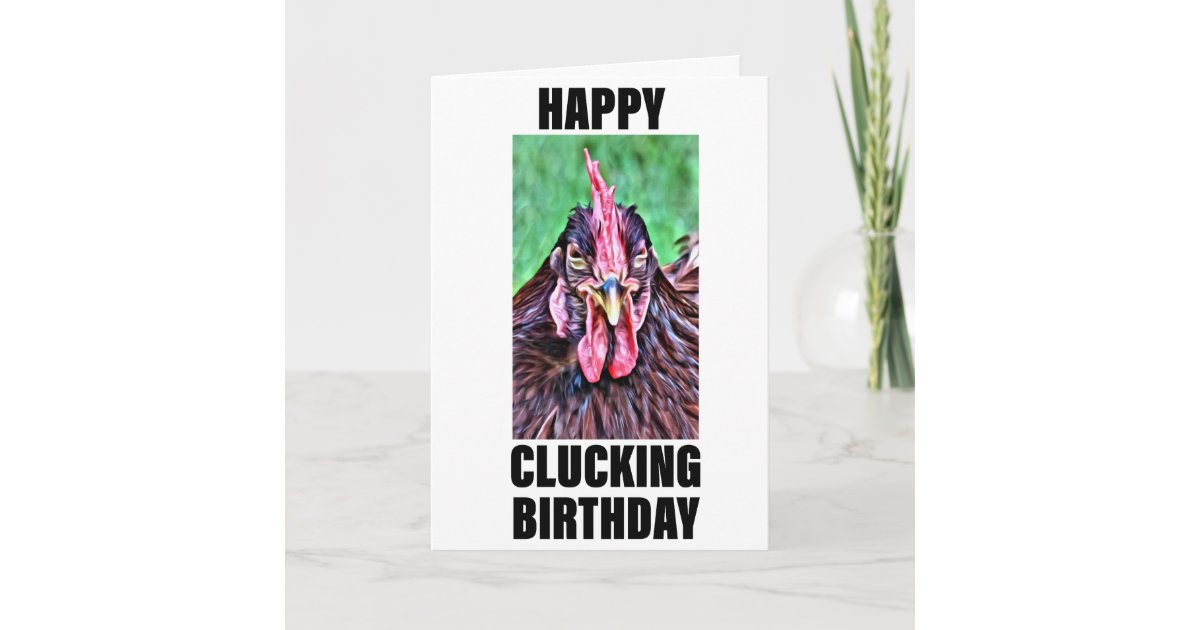 Happy Clucking Birthday Card | Zazzle