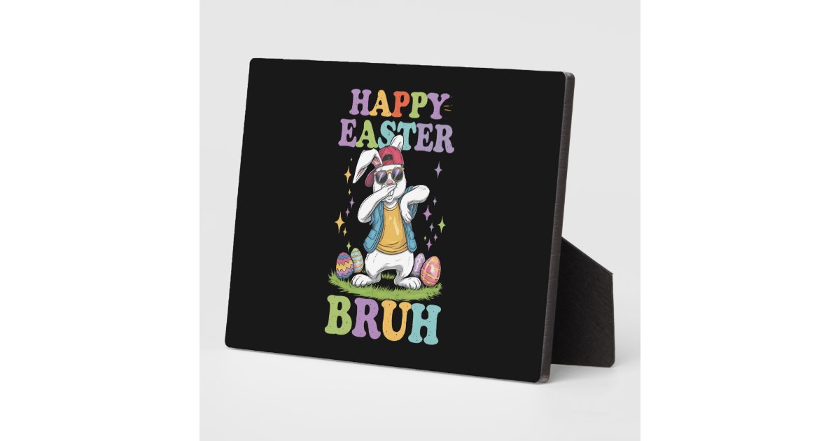 Happy Easter Bruh Funny Dabbing Bunny Rabbit Bro Plaque | Zazzle
