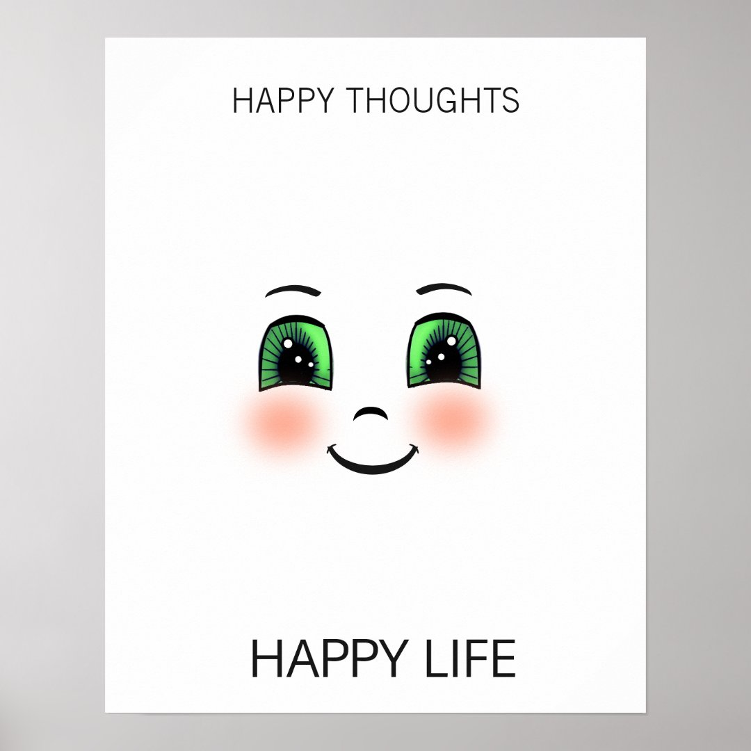 Happy face & happy thoughts bring happy life poster | Zazzle