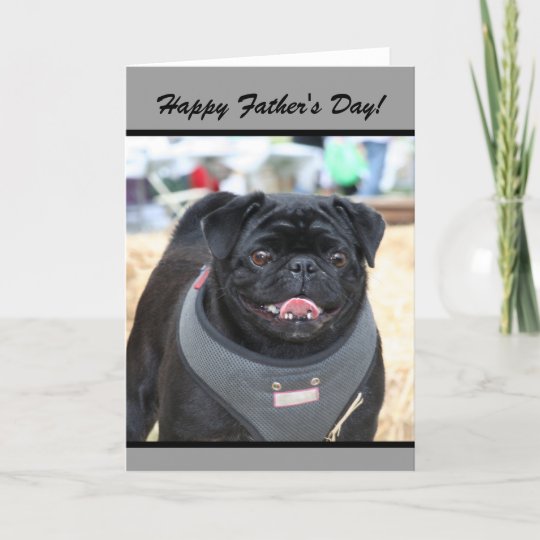 Happy Father's Day Black Pug Dog greeting card | Zazzle.com
