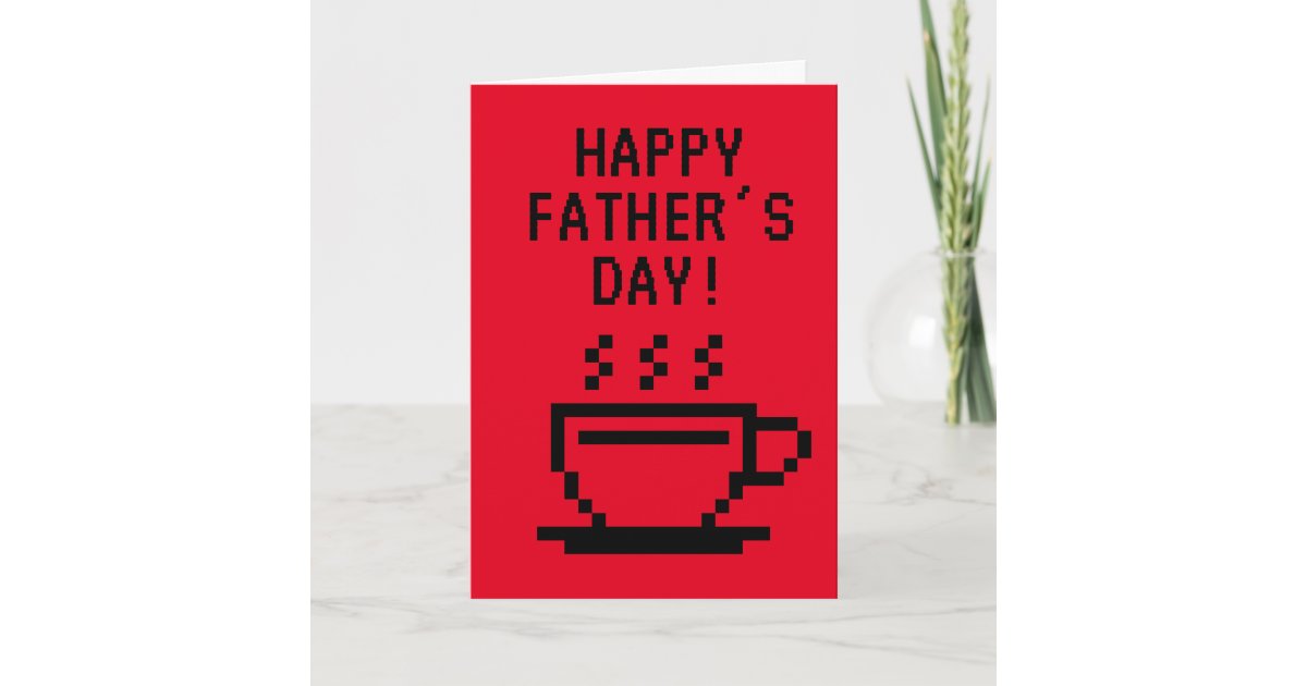 Happy Father's Day card with pixel art coffee cup | Zazzle