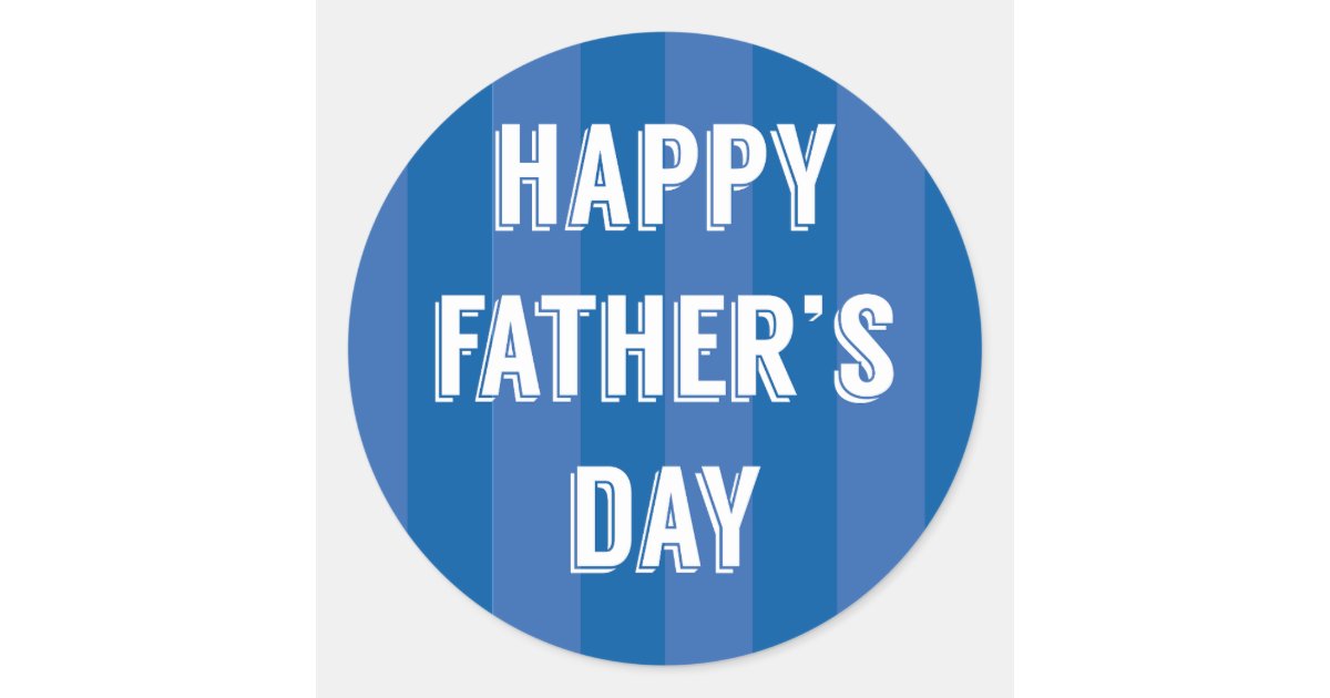 Happy Father's Day Classic Round Sticker | Zazzle