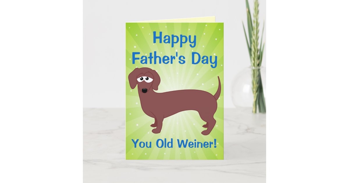 Happy Father's Day, Old Weiner Card | Zazzle