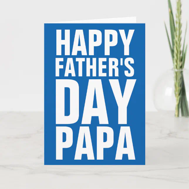 Happy Fathers Day Papa greeting card for dad | Zazzle