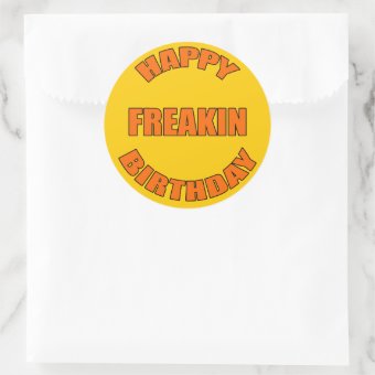Happy Freakin Birthday Classic Round Sticker | Zazzle