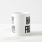 HAPPY FRIDAY! COFFEE MUG | Zazzle
