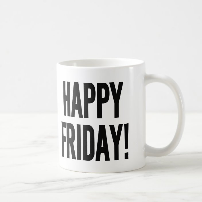 HAPPY FRIDAY! COFFEE MUG | Zazzle.com