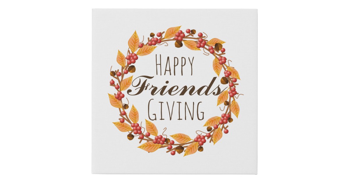 Happy Friends Giving Fall Autumn Leaves Wreath Faux Canvas Print | Zazzle