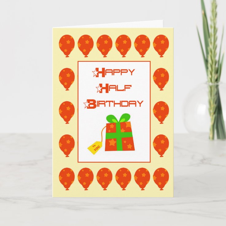 Happy Half Birthday Card | Zazzle