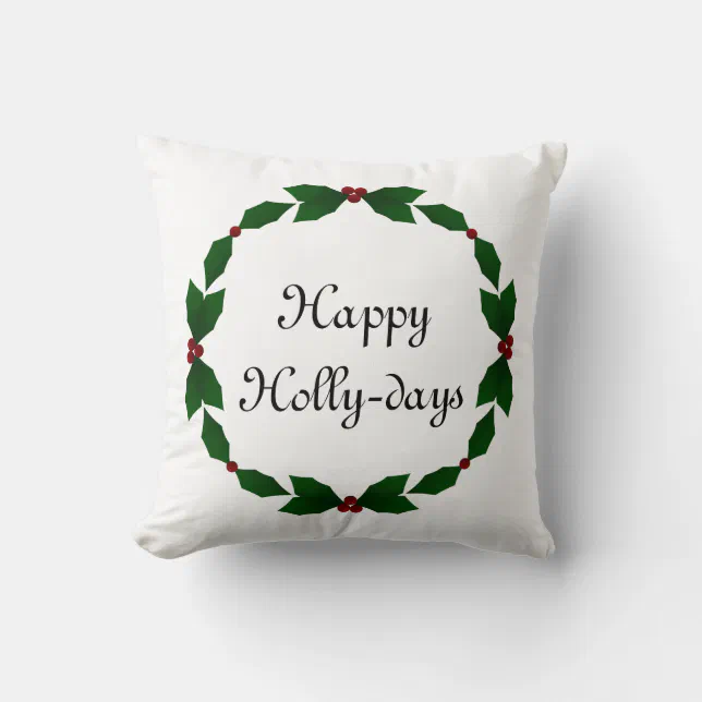 Happy Holly-days Holly Holiday Pillow | Zazzle