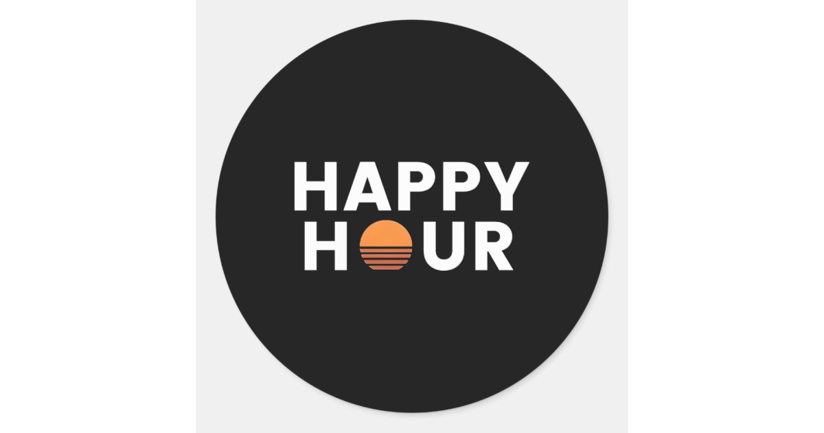 Happy Hour Classic Round Sticker | Zazzle