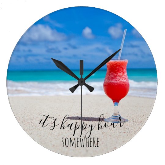 Happy Hour Somewhere Tropical Beach Cocktail Large Clock | Zazzle.com