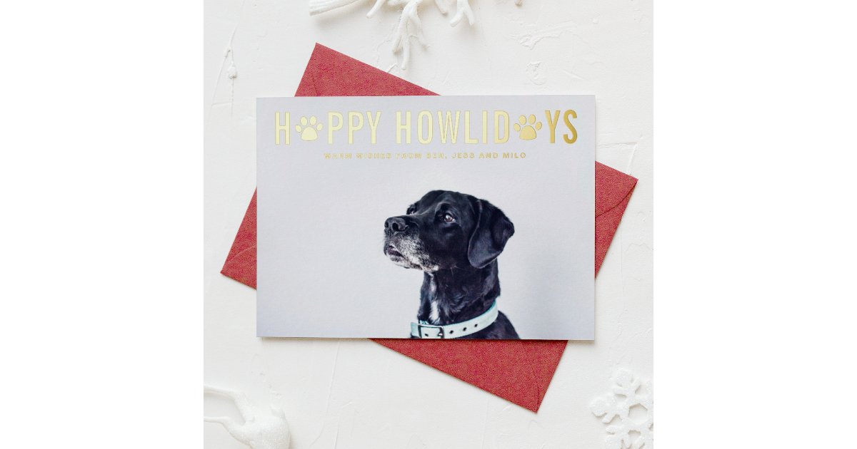 Happy Howlidays Modern Typography Dog Photo Foil Holiday Card | Zazzle
