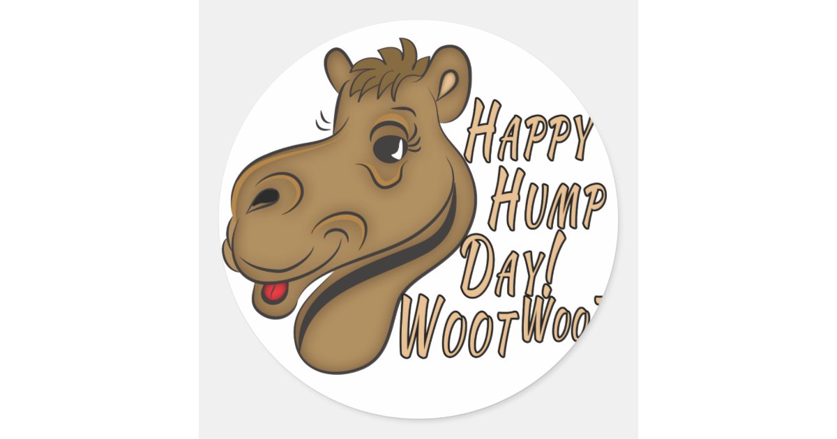 Happy Hump Day Woot Woot Classic Round Sticker | Zazzle