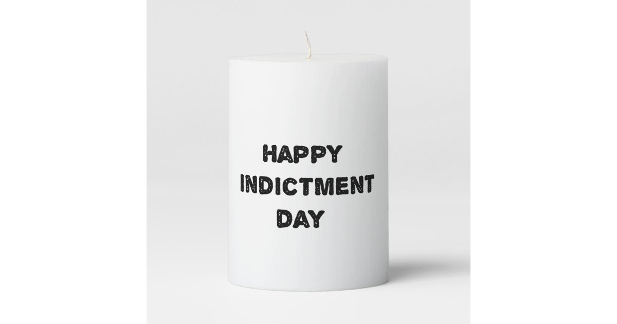 happy indictment day pillar candle | Zazzle