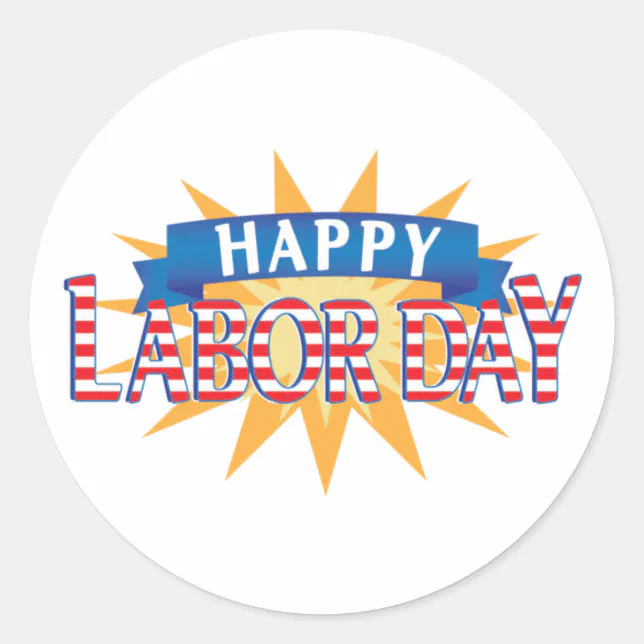 Happy Labor Day Classic Round Sticker | Zazzle