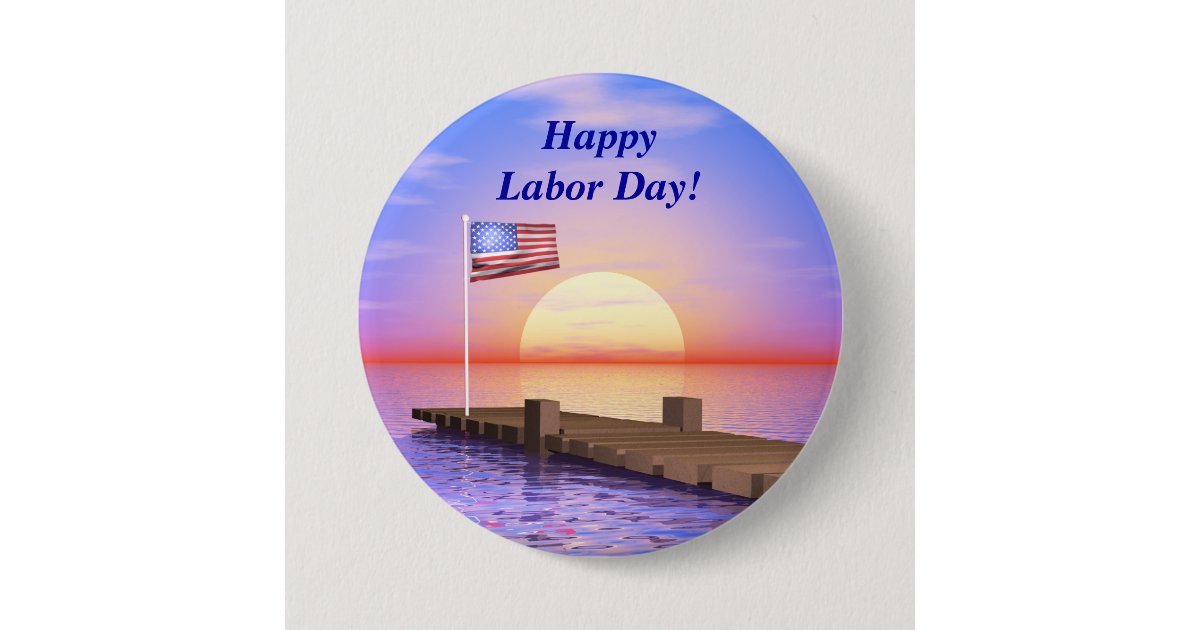Happy Labor Day US Flag and Dock Pinback Button | Zazzle